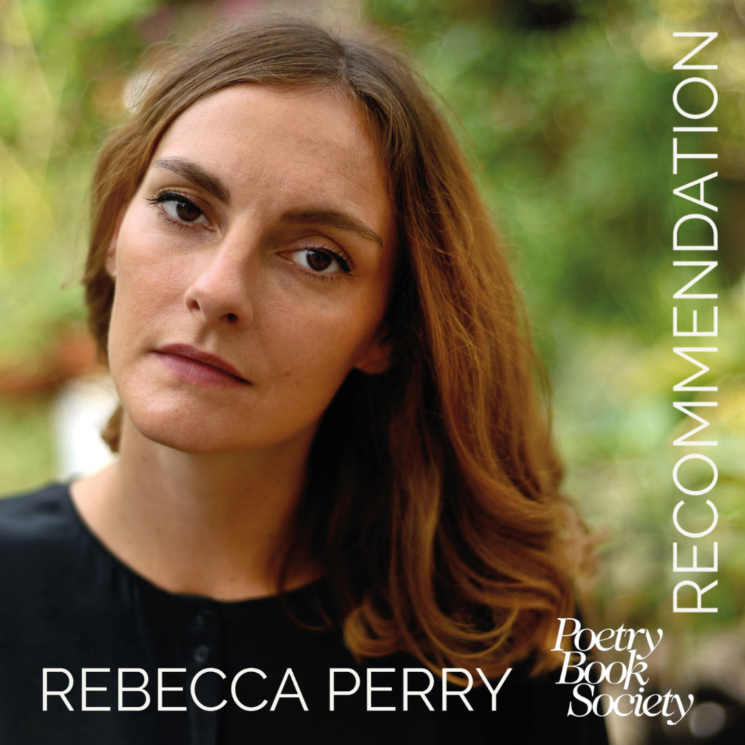 SUMMER RECOMMENDATION: REBECCA PERRY - The Poetry Book Society