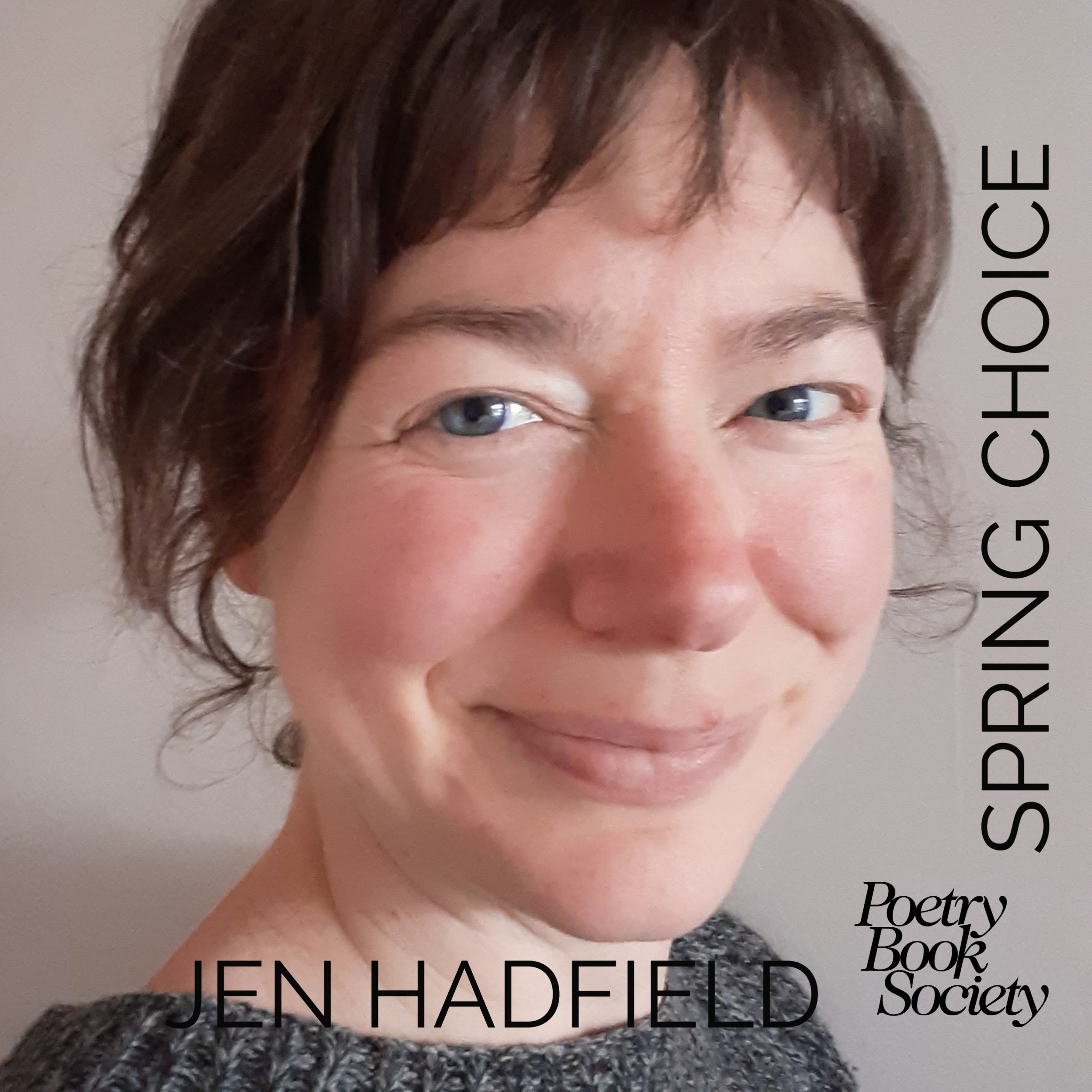 MEET THE SPRING CHOICE: JEN HADFIELD - The Poetry Book Society