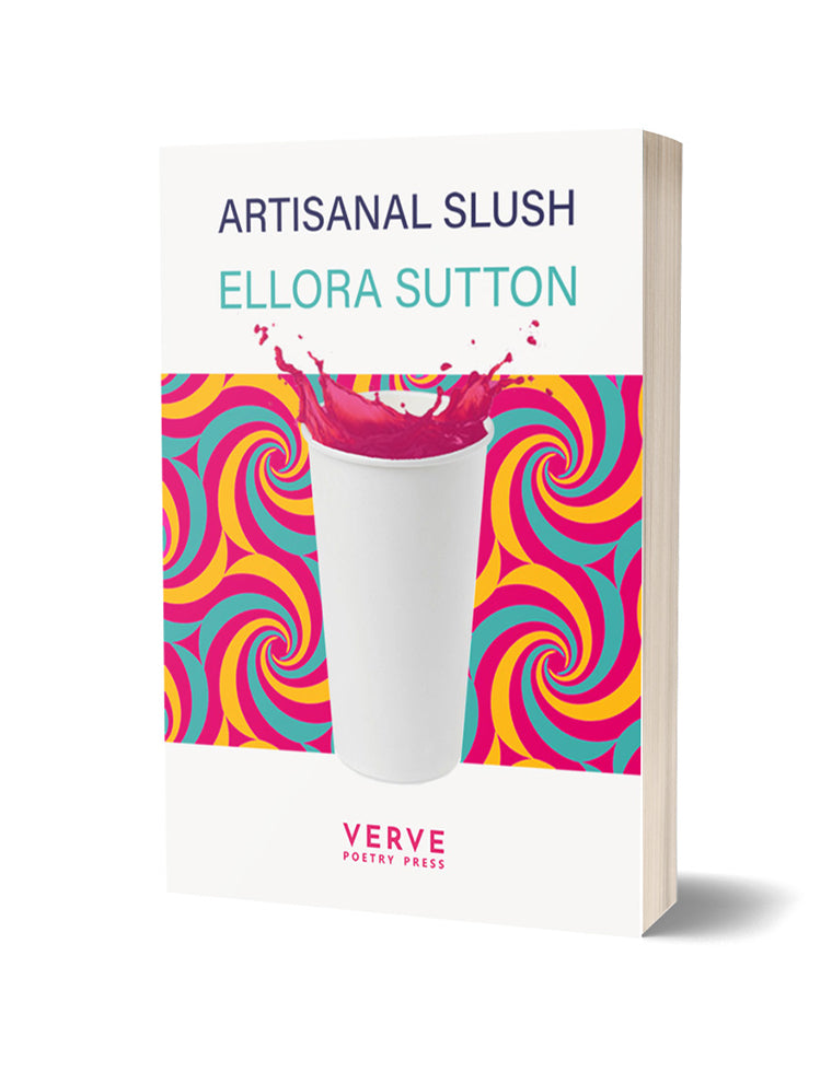 Artisanal Slush by Ellora Sutton - The Poetry Book Society