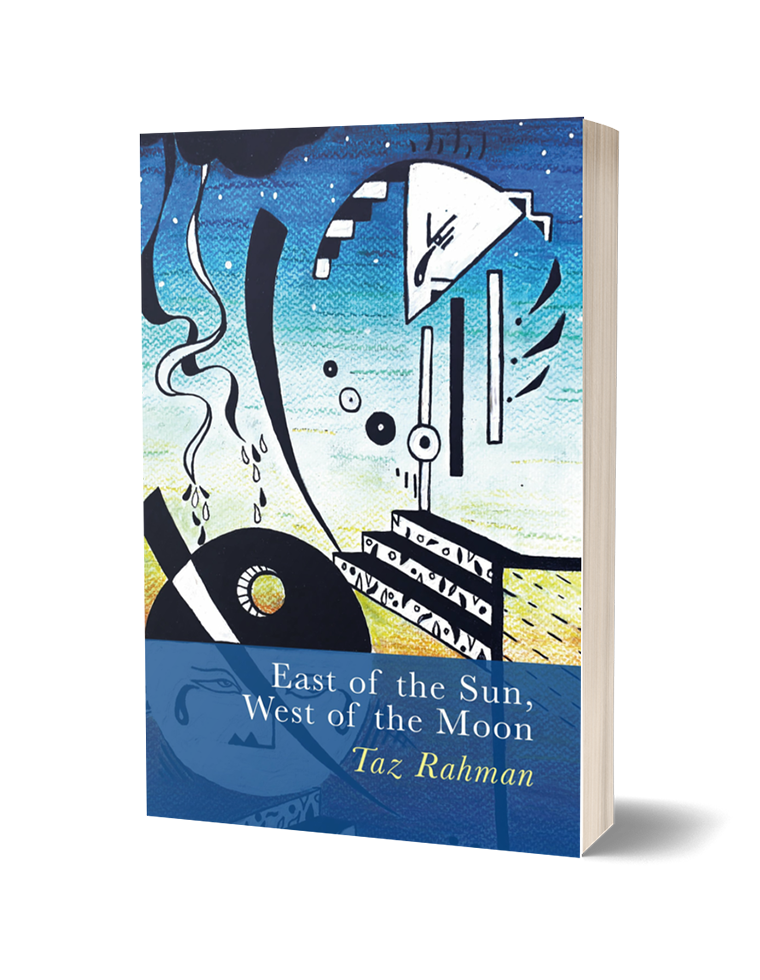 East of the Sun, West of the Moon by Taz Rahman - The Poetry Book Society