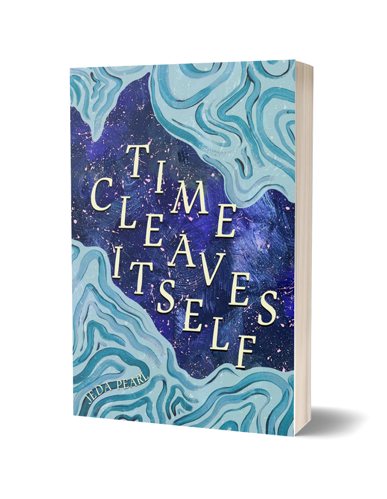 Time Cleaves Itself by Jeda Pearl - The Poetry Book Society