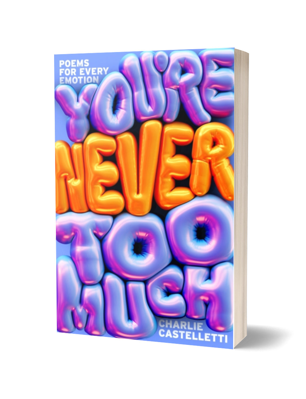 You're Never Too Much: Poems for Every Emotion - The Poetry Book Society
