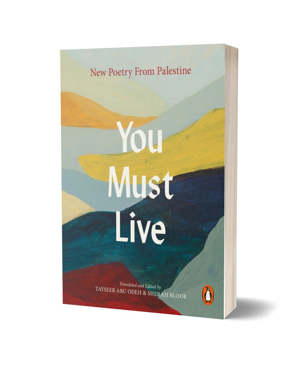You Must Live: New Poetry From Palestine, translated by Sherah Bloor a ...