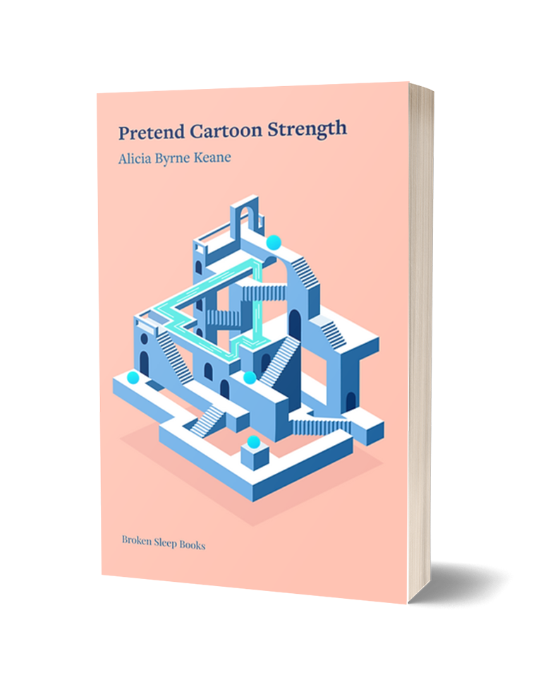 Pretend Cartoon Strength by Alicia Byrne Keane - The Poetry Book Society