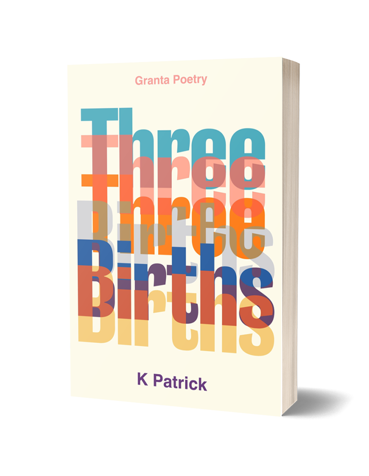 Three Births by K Patrick - The Poetry Book Society