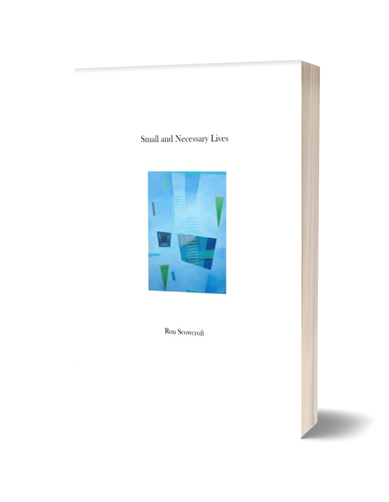 Small and Necessary Lives by Ron Scowcroft - The Poetry Book Society