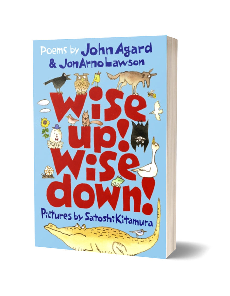 Wise Up! Wise Down!: Poems by John Agard and JonArno Lawson - The ...
