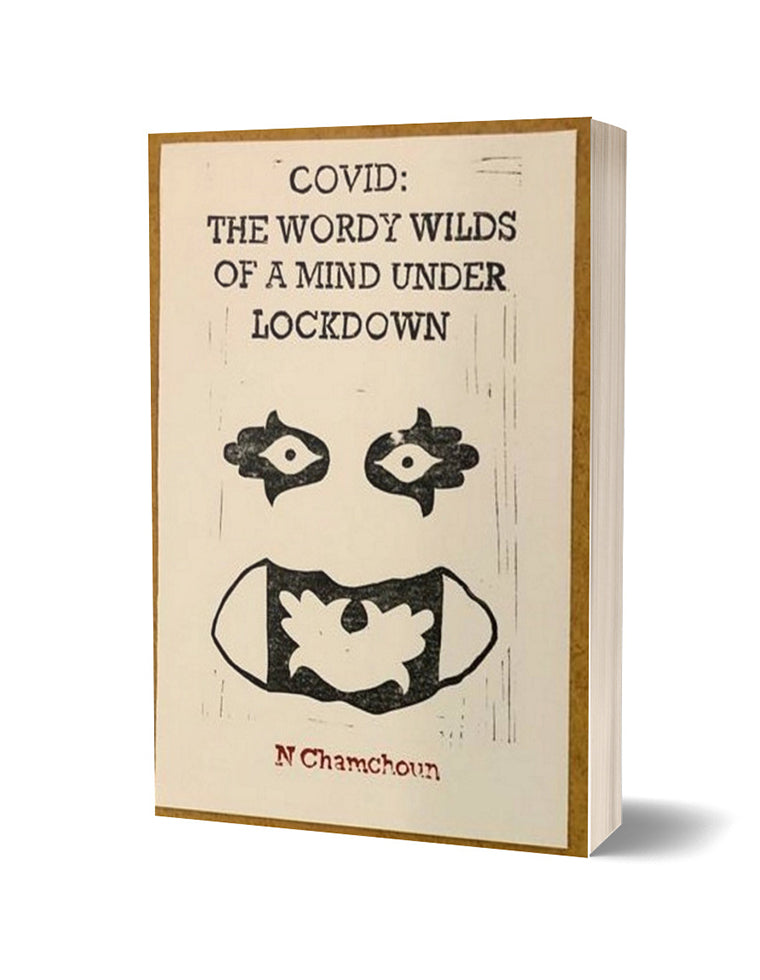 COVID: THE WORDY WILDS OF A MIND UNDER LOCKDOWN by N. Chamchoun - The ...