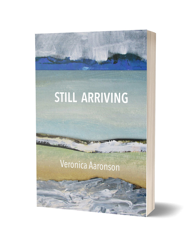 Still Arriving by Veronica Aaronson - The Poetry Book Society