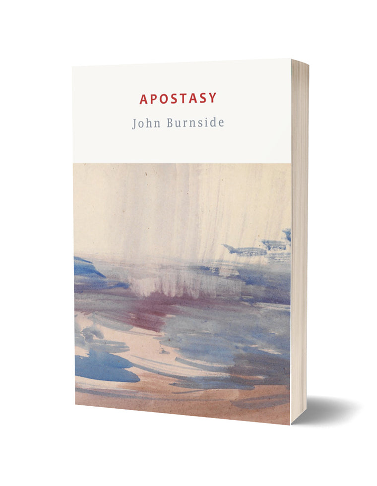 Apostasy by John Burnside - The Poetry Book Society