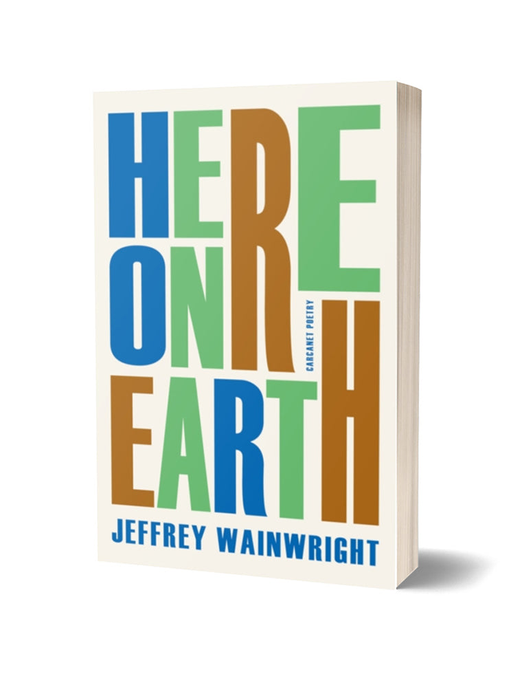 Here On Earth by Jeffrey Wainwright - The Poetry Book Society