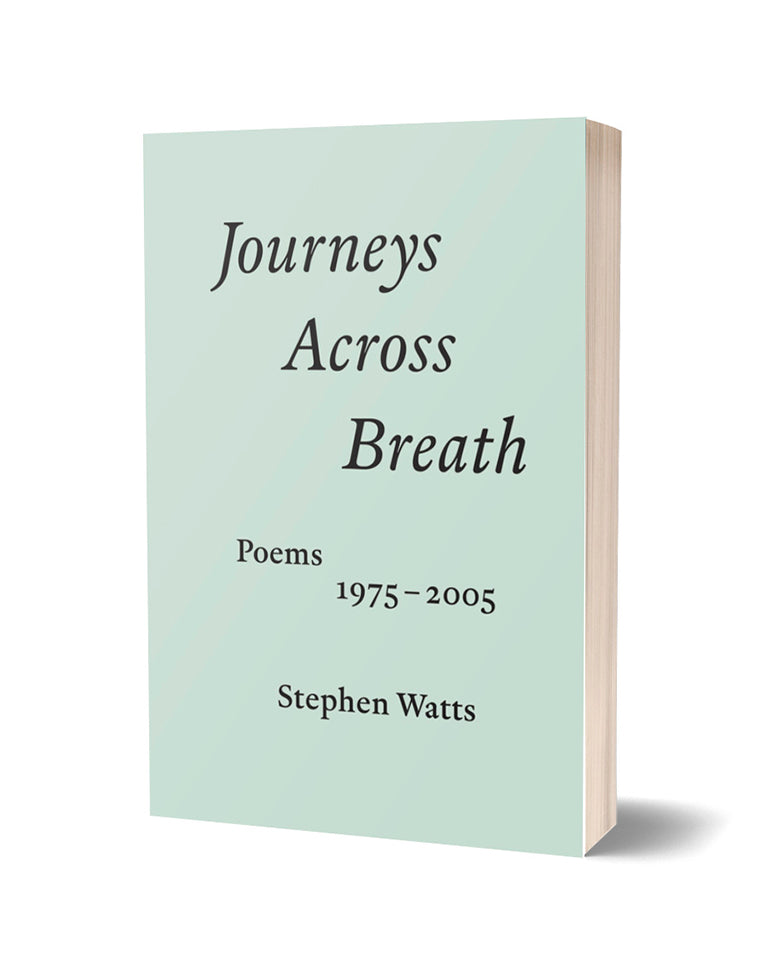 Journeys Across Breath: Poems 1975 - 2005 by Steven Watts - The Poetry ...