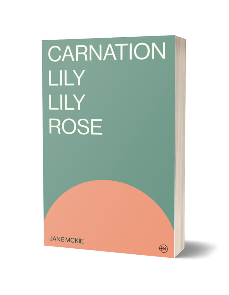 Carnation Lily Lily Rose by Jane McKie - The Poetry Book Society