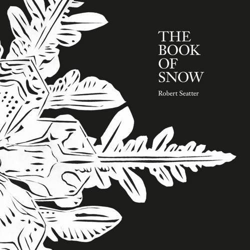 The Book of Snow by Robert Seatter - The Poetry Book Society