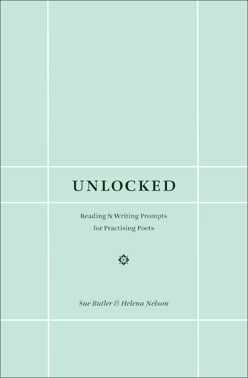 Unlocked: Reading & Writing Prompts for Practising Poets by Sue Butler ...