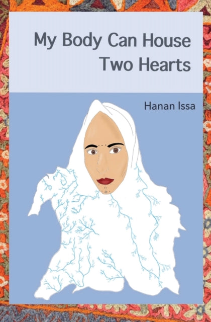 My Body Can House Two Hearts by Hanan Issa - The Poetry Book Society