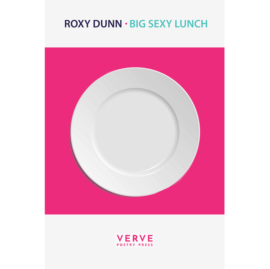 Big Sexy Lunch by Roxy Dunn - The Poetry Book Society