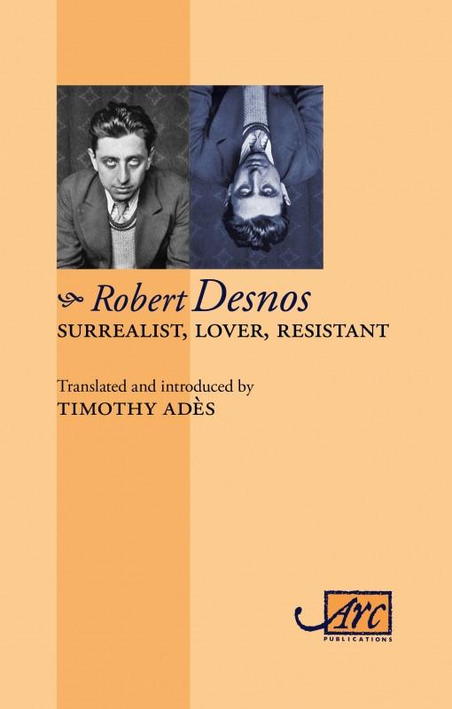 Surrealist, Lover, Resistant: Selected Poems of Robert Desnos - The ...
