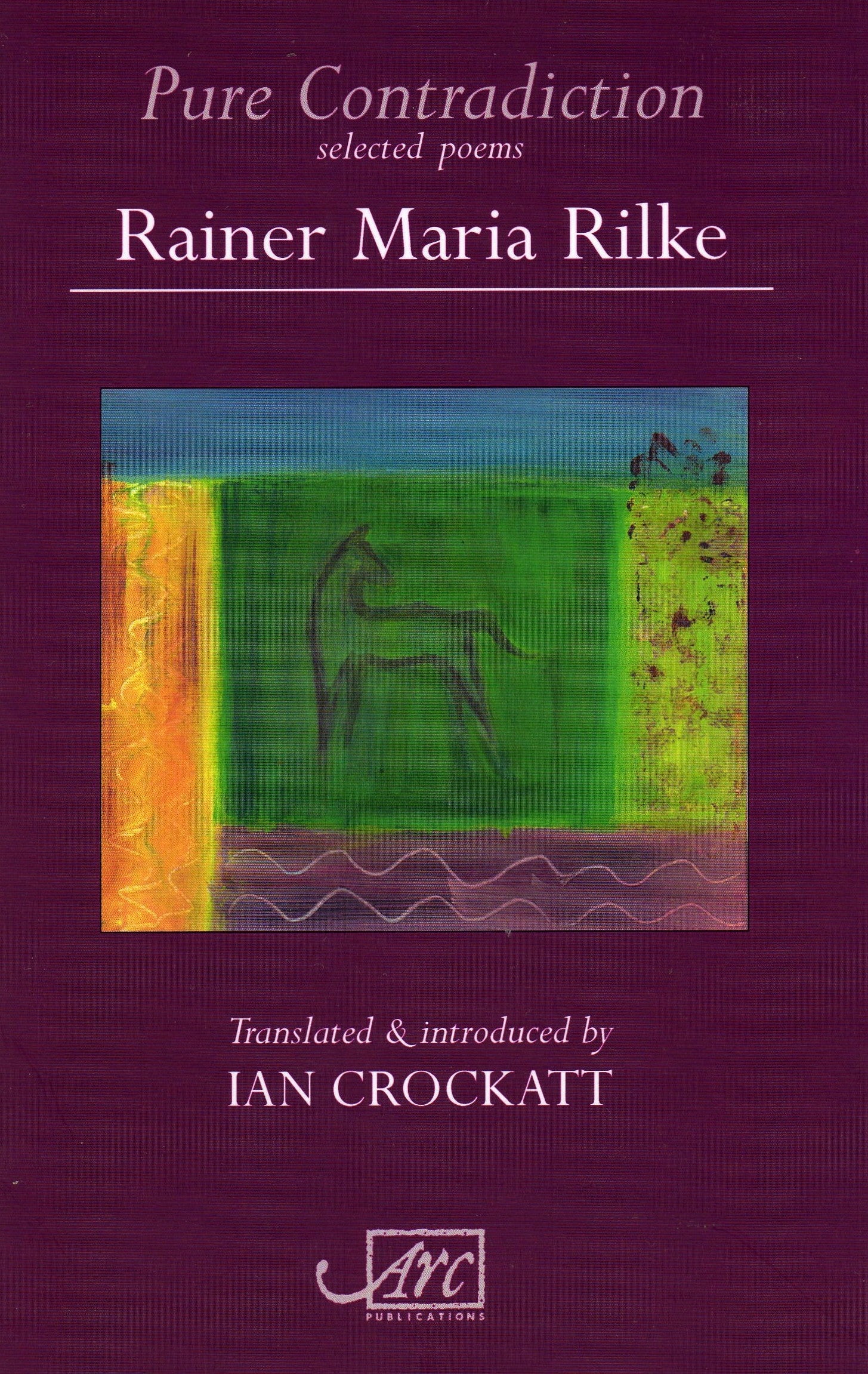 Pure Contradiction: Selected Poems by Rainer Maria Rilke - The Poetry ...