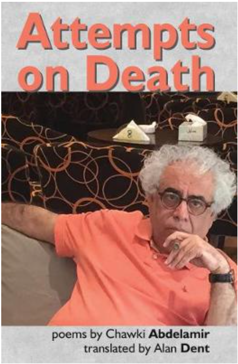 Attempts on Death by Chawki Abdelamir trans. By Alan Dent - The Poetry ...