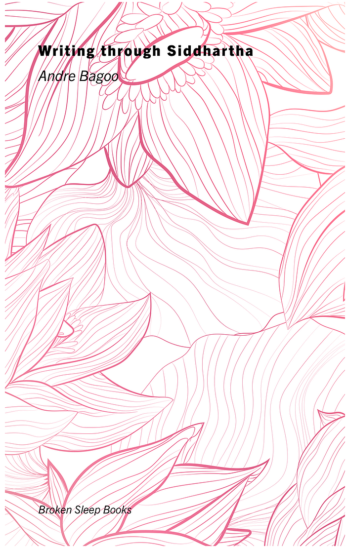 Writing Through Siddhartha by Andre Bagoo - The Poetry Book Society