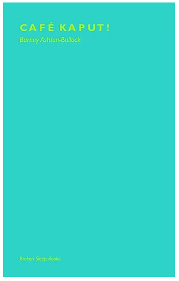 Café Kaput! by Barney Ashton-Bullock - The Poetry Book Society