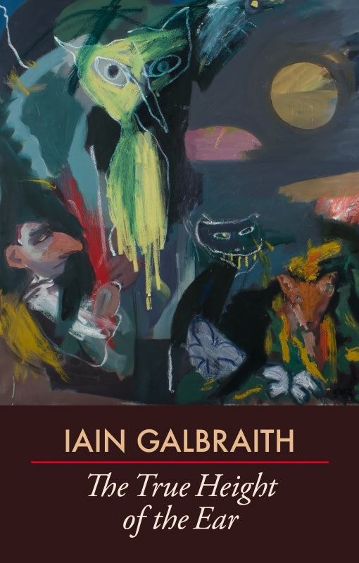 The True Height of the Ear by Iain Galbraith - The Poetry Book Society