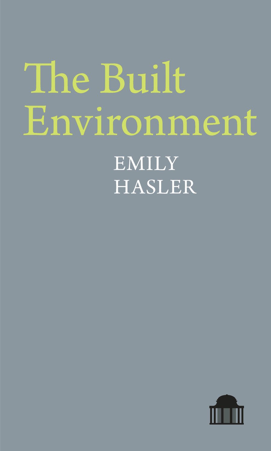 The Built Environment by Emily Hasler - The Poetry Book Society