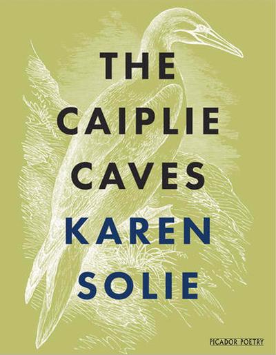 The Caiplie Caves by Karen Solie - The Poetry Book Society